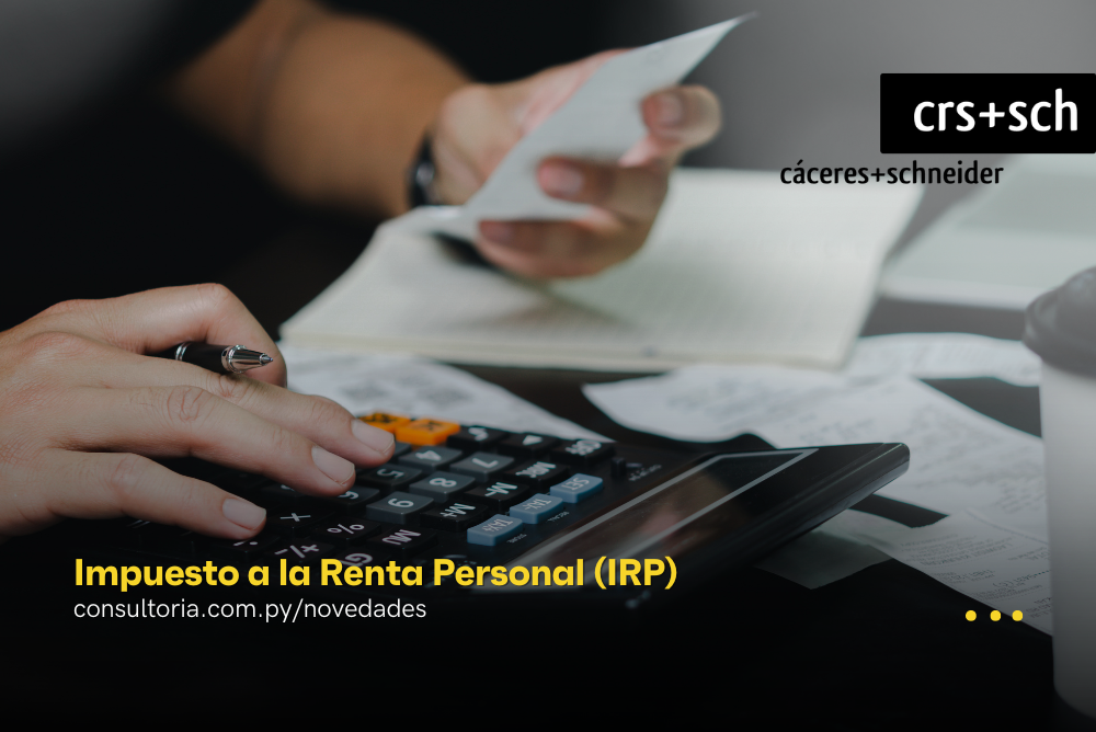 Impuesto a la Renta Personal en Paraguay (IRP) - Cáceres & Schneider